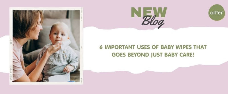 6 Important Uses of Baby Wipes that goes beyond just baby care! – Allter